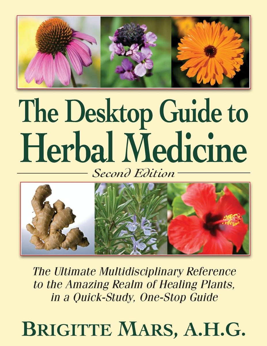 The Desktop Guide to Herbal Medicine: The Ultimate Reference ...